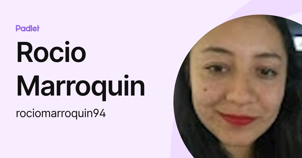 Rocio Marroquin (rociomarroquin94) profile | Padlet