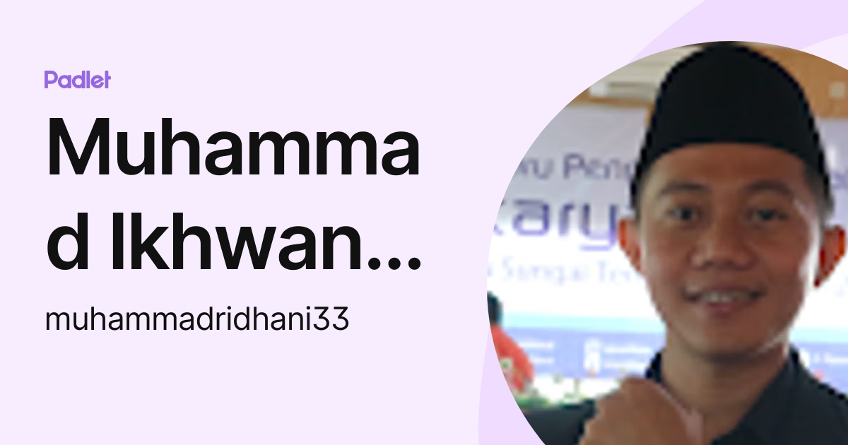 Muhammad Ikhwan Ridhani (muhammadridhani33) profile | Padlet