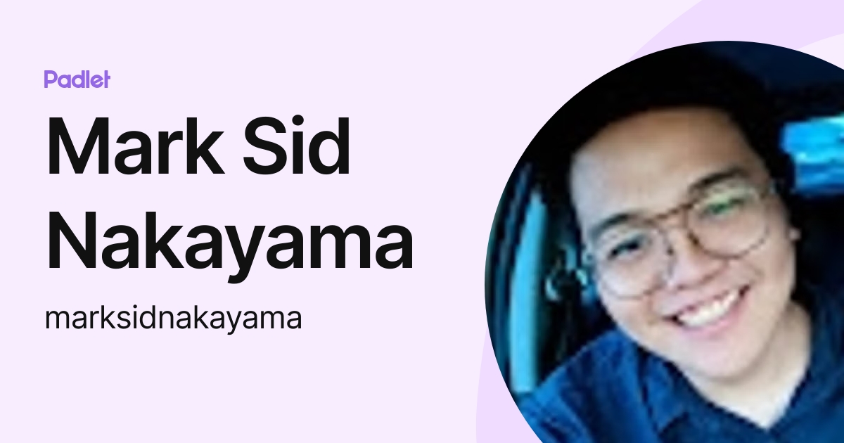 Mark Sid Nakayama (marksidnakayama) profile | Padlet