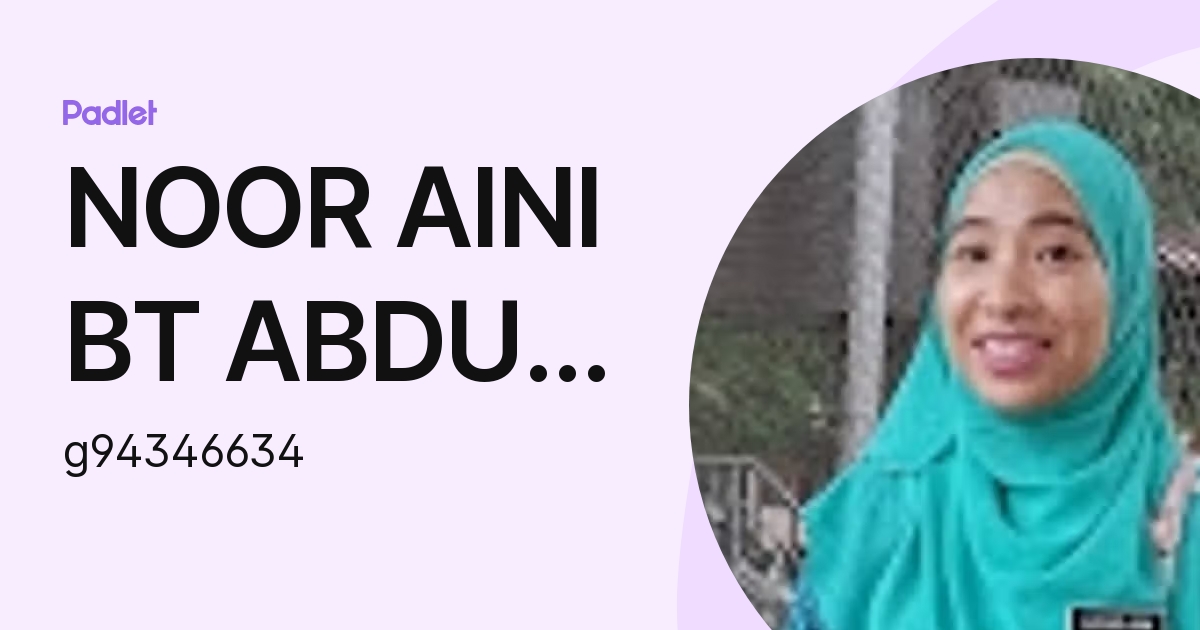 NOOR AINI BT ABDUL RAHMAN Moe (g94346634) profile | Padlet