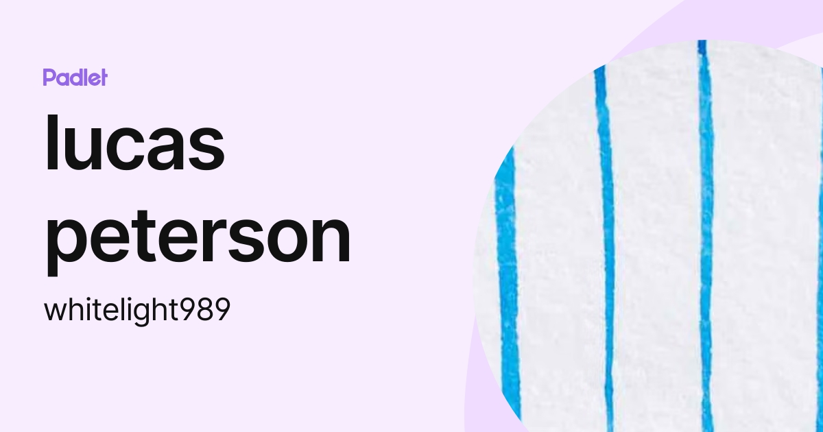 lucas peterson (whitelight989) profile | Padlet