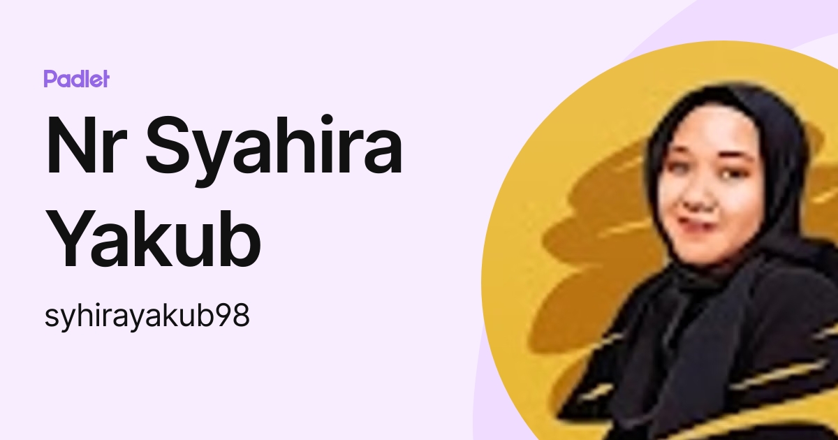 Nr Syahira Yakub (syhirayakub98) profile | Padlet