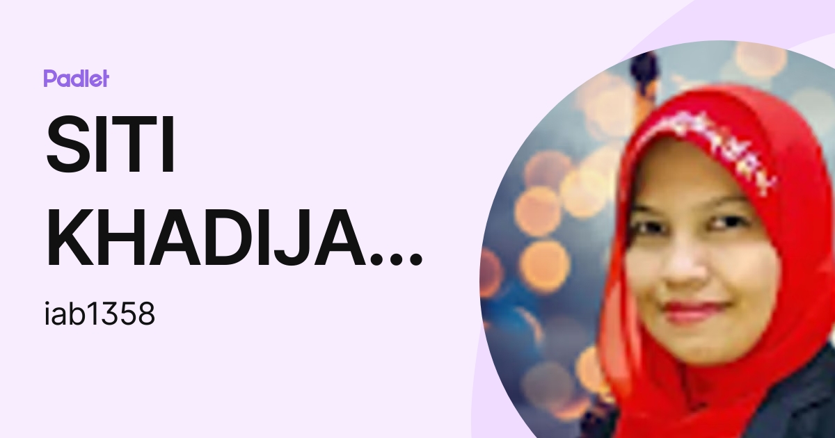 SITI KHADIJAH BINTI ARIFFIN Moe (iab1358) profile | Padlet