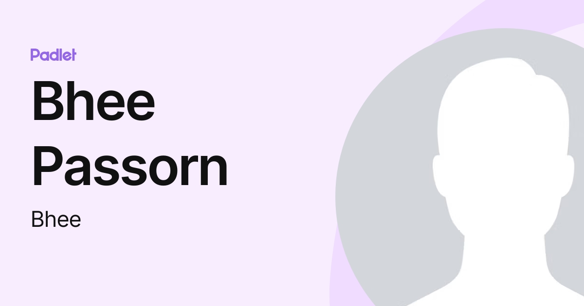 Bhee Passorn (Bhee) profile | Padlet