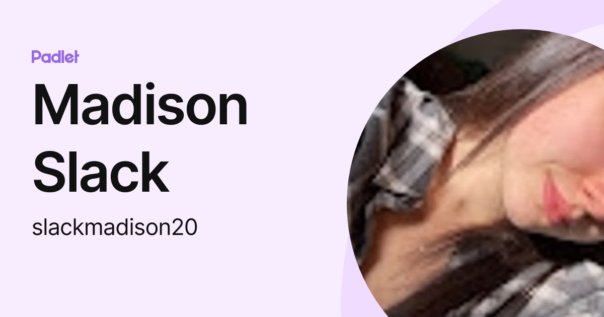 Madison Slack (slackmadison20) profile | Padlet