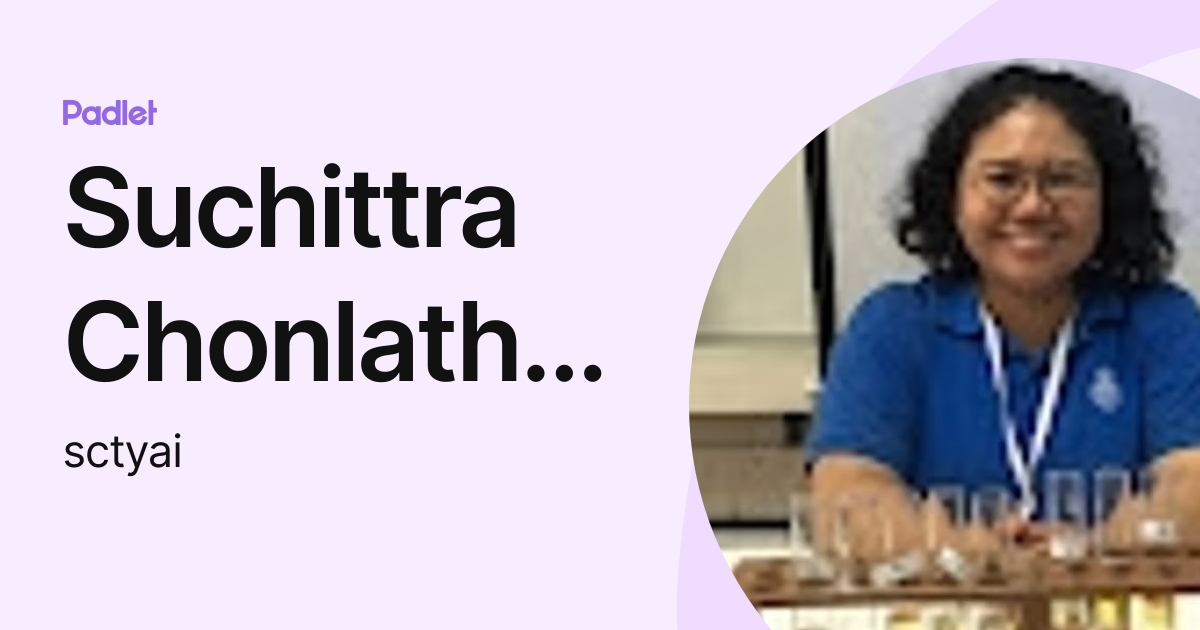 Suchittra Chonlathan (sctyai) profile | Padlet