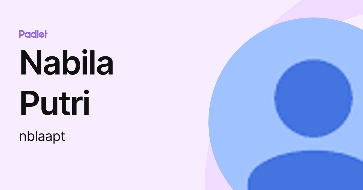 Nabila Putri (nblaapt) profile | Padlet