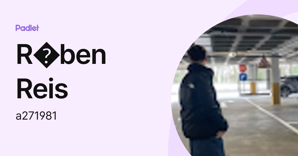 R ben Reis (a271981) profile | Padlet