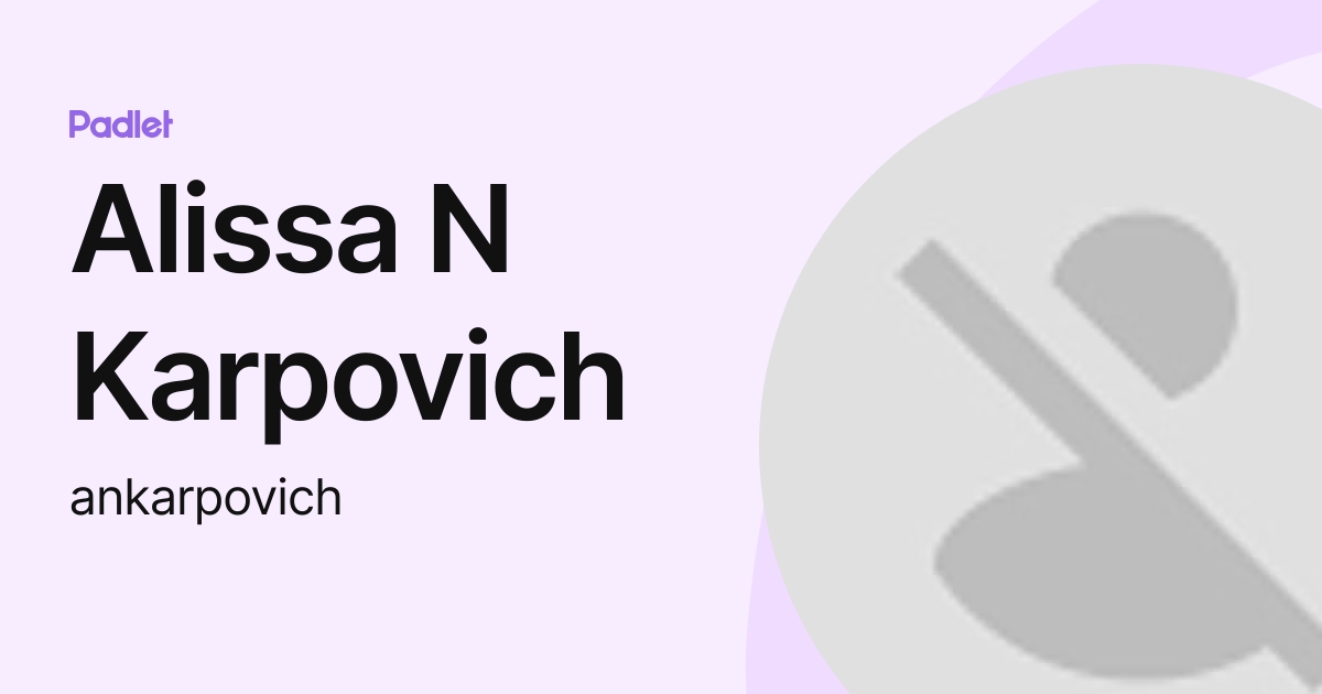 Alissa N Karpovich (ankarpovich) profile | Padlet
