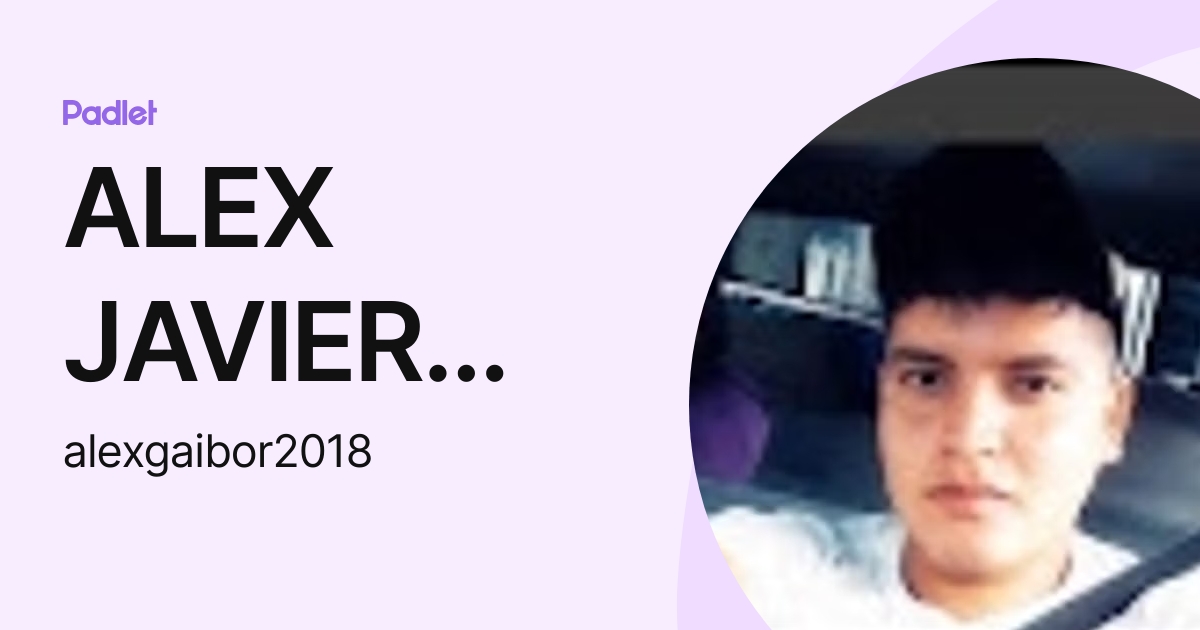 ALEX JAVIER GAIBOR FREIRE (alexgaibor2018) profile | Padlet