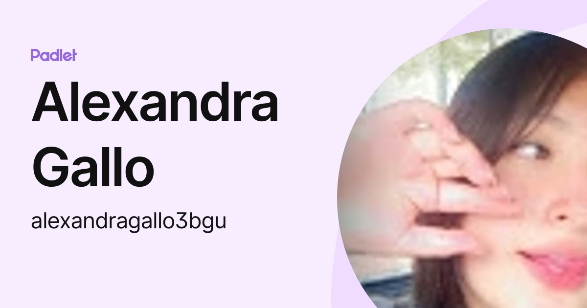 Alexandra Gallo (alexandragallo3bgu) profile | Padlet