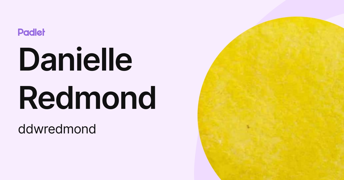 Danielle Redmond (ddwredmond) profile | Padlet
