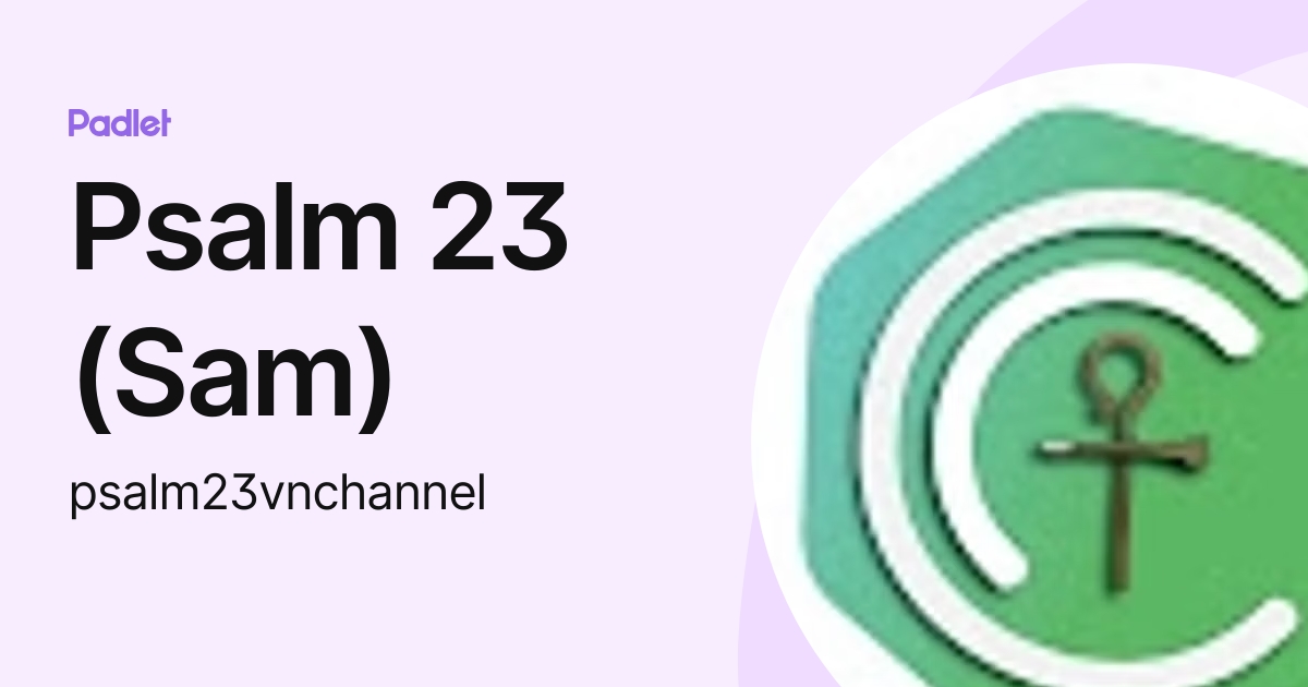 Psalm 23 (Sam) (psalm23vnchannel) profile | Padlet