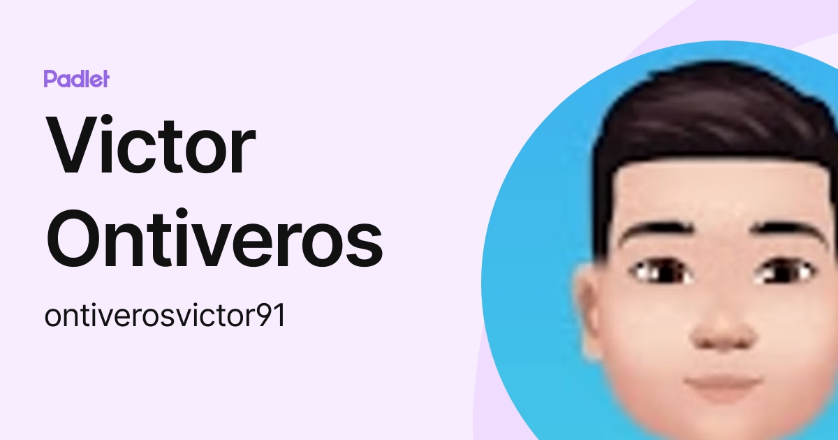 Victor Ontiveros (ontiverosvictor91) profile | Padlet