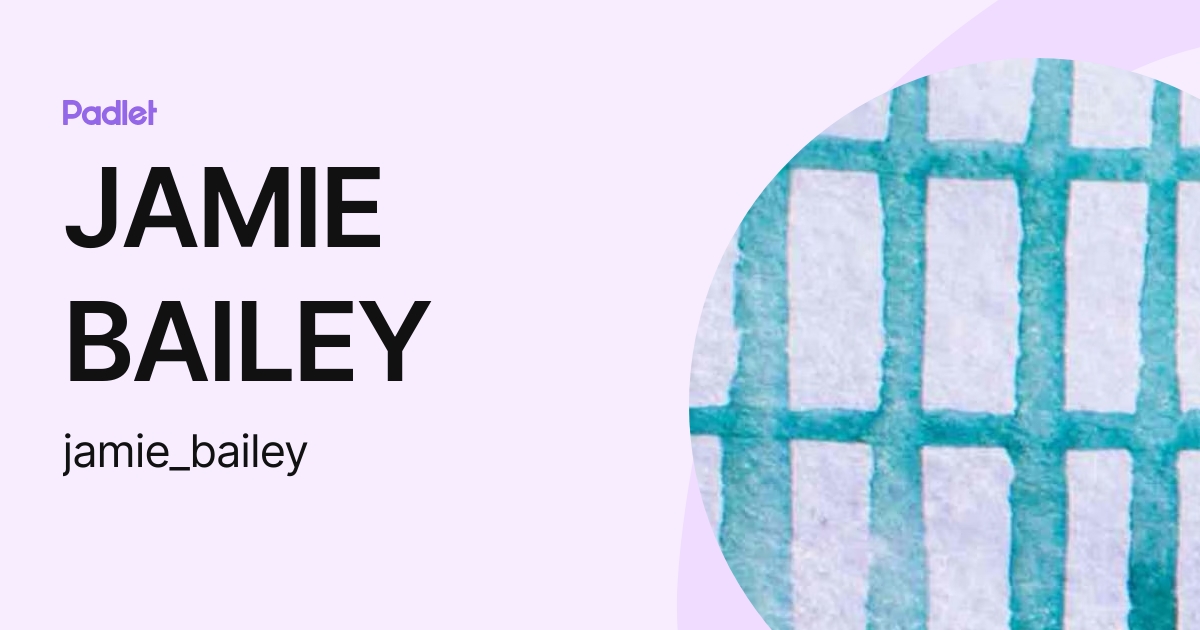 JAMIE BAILEY (jamie_bailey) profile | Padlet