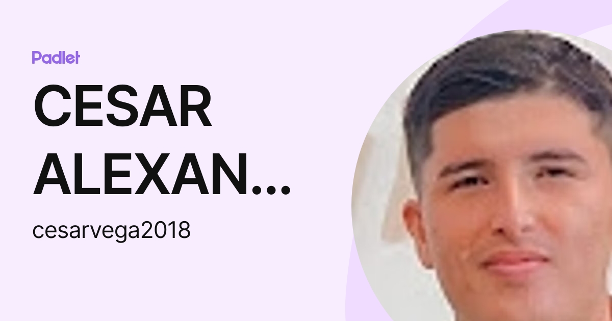 CESAR ALEXANDER VEGA MARCILLO (cesarvega2018) profile | Padlet