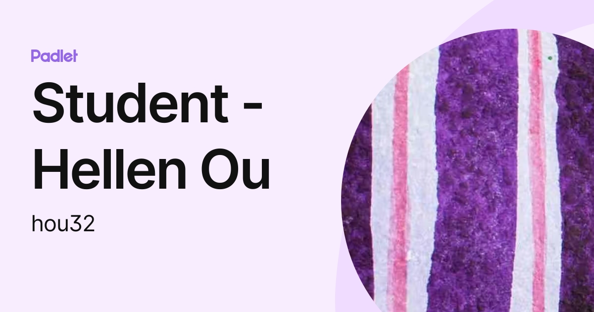 Student - Hellen Ou (hou16) profile | Padlet