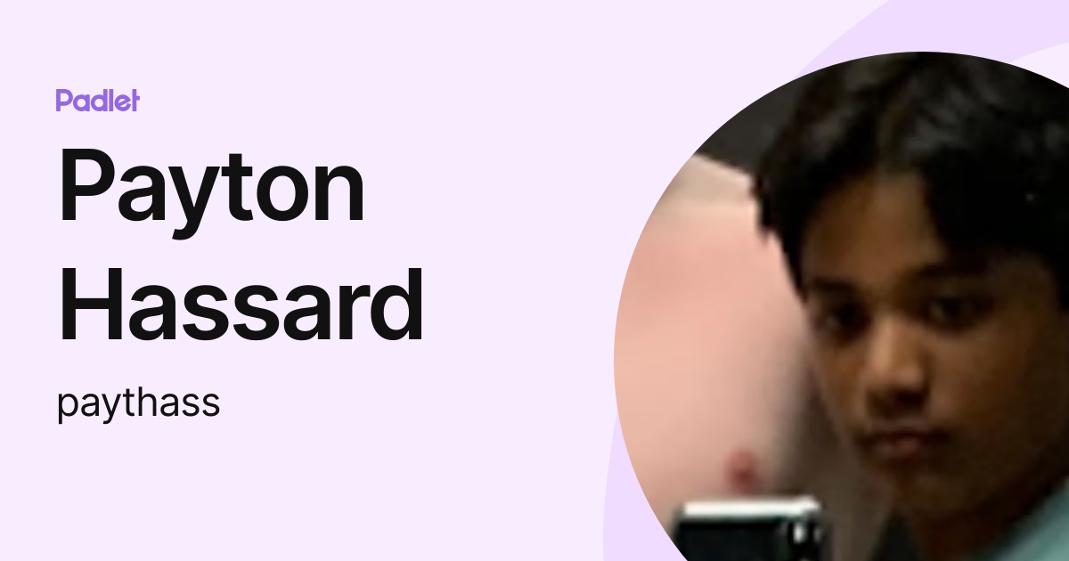 Payton Hassard (paythass) profile | Padlet