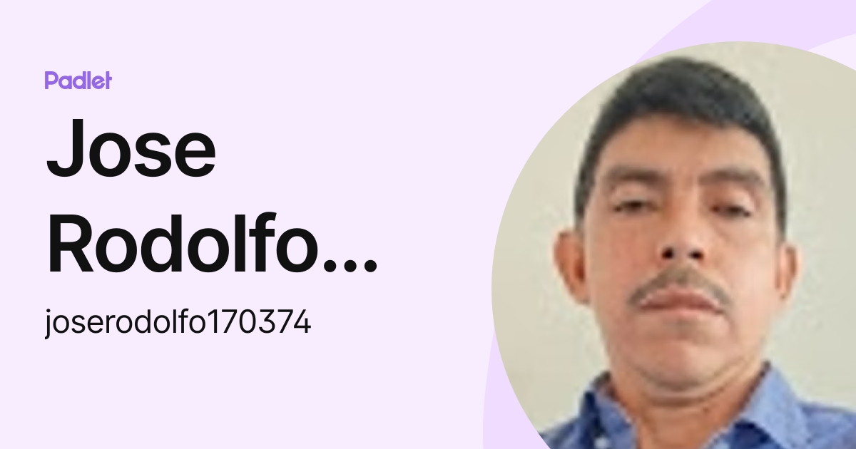 Jose Rodolfo Sanchez Hernandez (joserodolfo170374) profile | Padlet