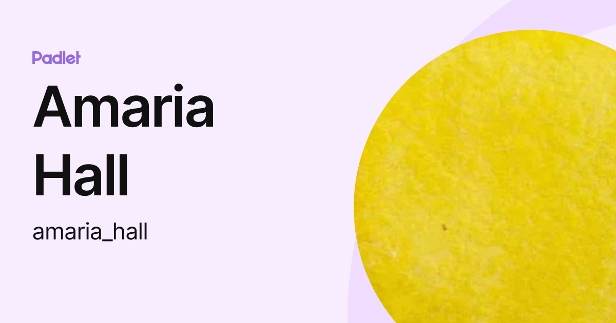 Amaria Hall (amaria_hall) profile | Padlet