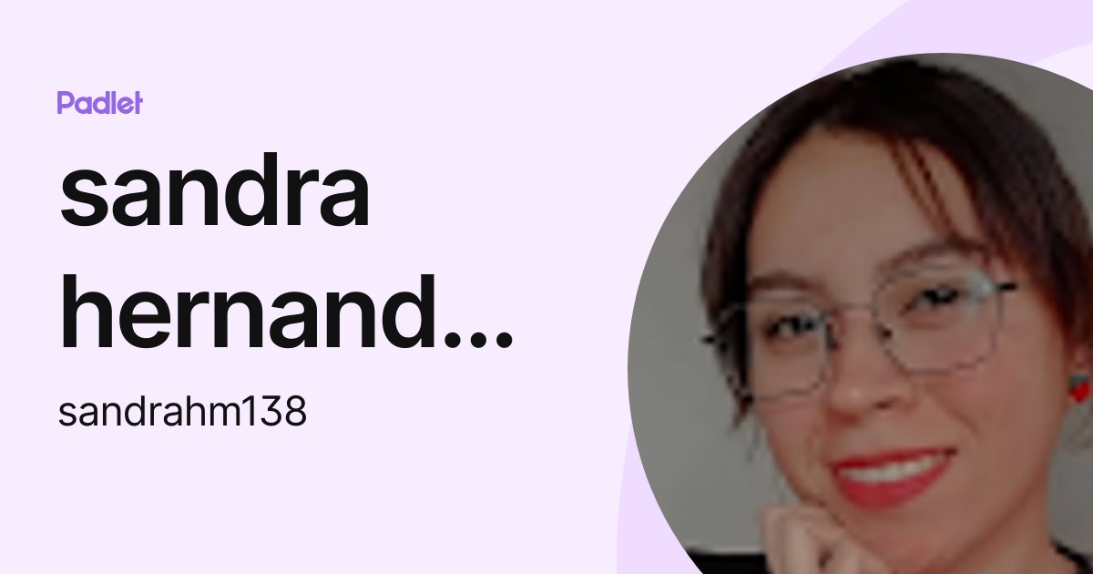 sandra hernandez mejia (sandrahm138) profile | Padlet