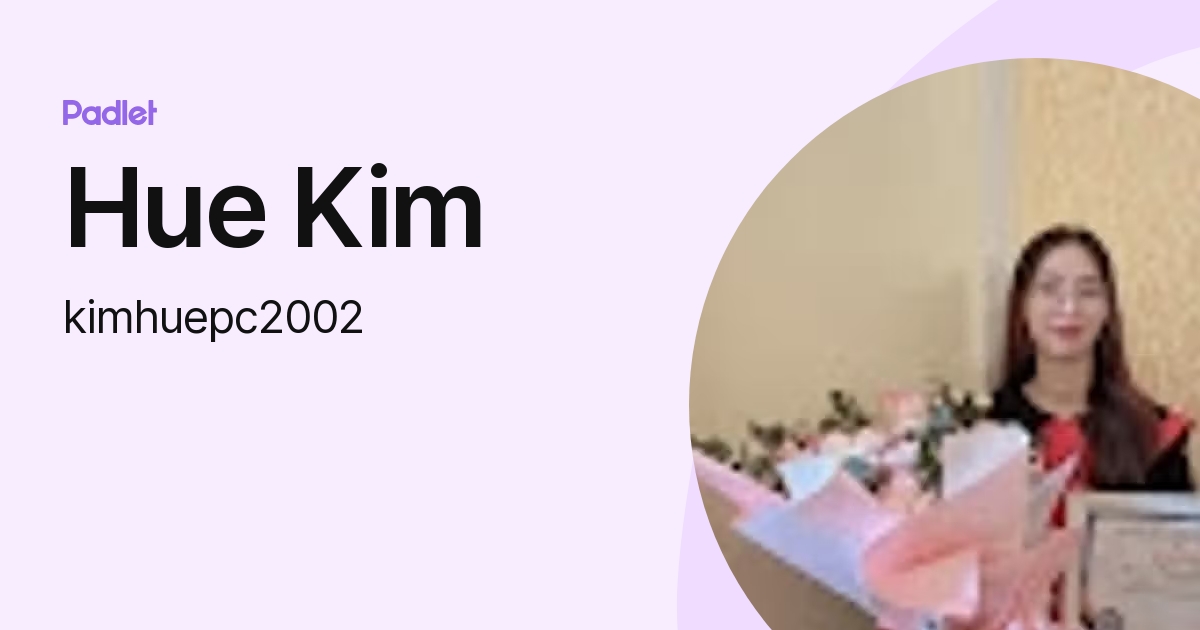 Hue Kim (kimhuepc2002) profile | Padlet