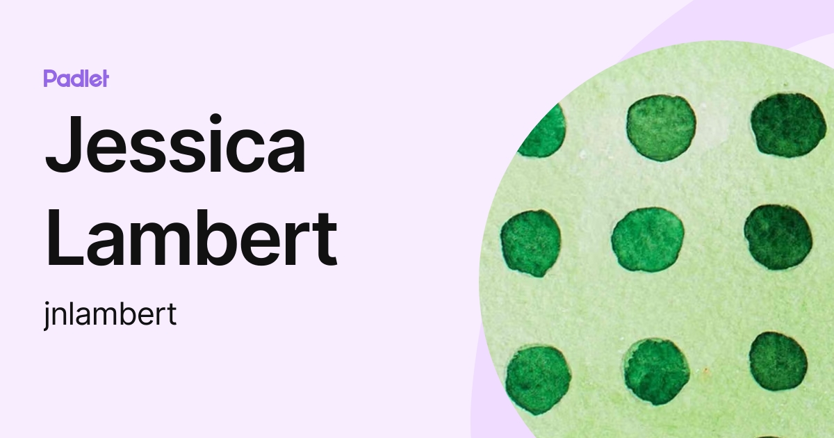 Jessica Lambert (jnlambert) profile | Padlet