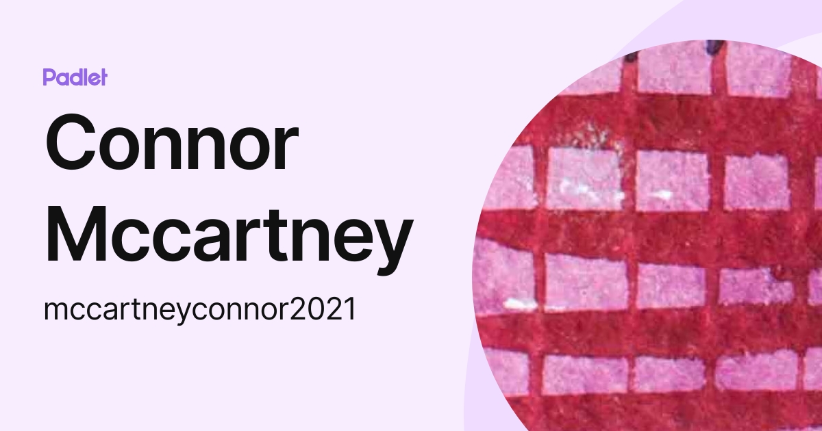 Connor Mccartney (mccartneyconnor2021) profile | Padlet
