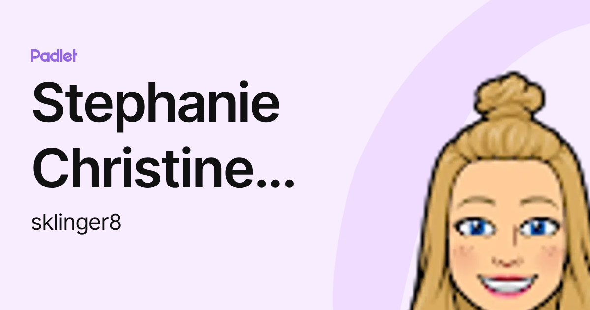 Stephanie Christine Klinger Sklinger8 Profile Padlet