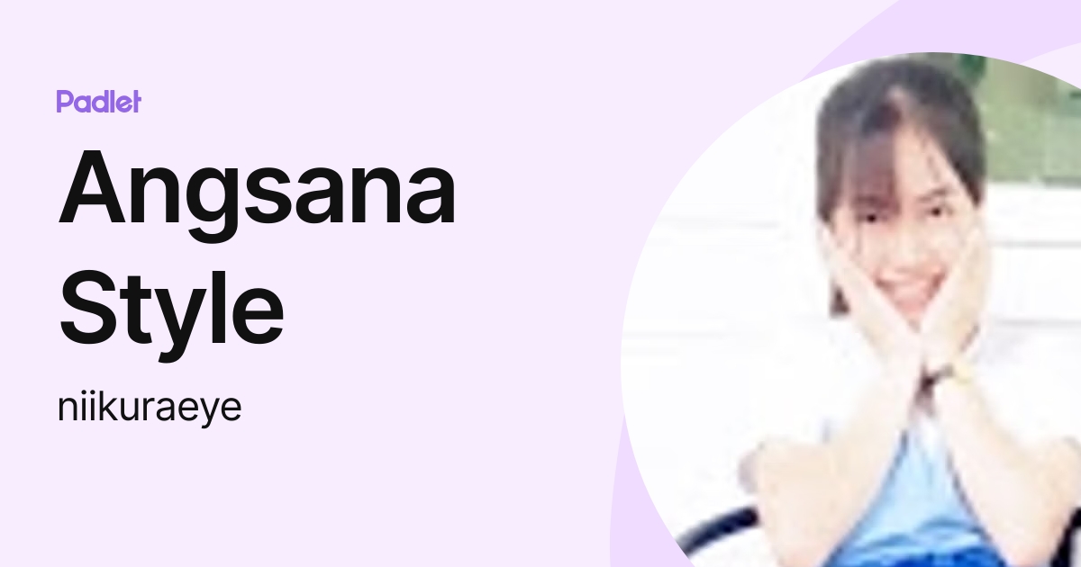 Angsana Style (niikuraeye) profile | Padlet