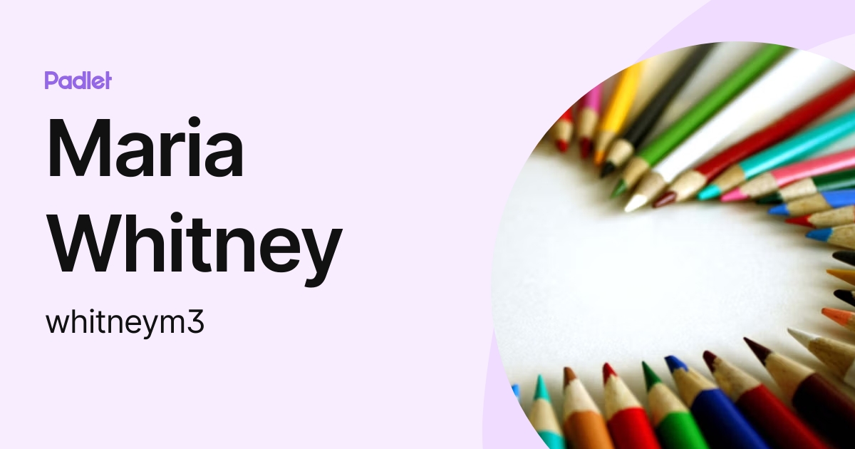 Maria Whitney (whitneym3) profile | Padlet