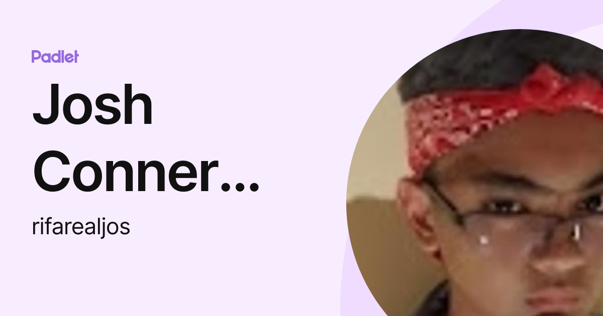 Josh Conner Rifareal (rifarealjos) profile | Padlet