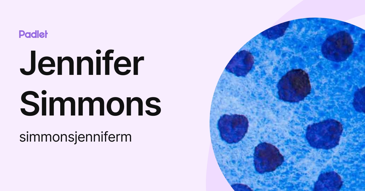 Jennifer Simmons (simmonsjenniferm) profile | Padlet
