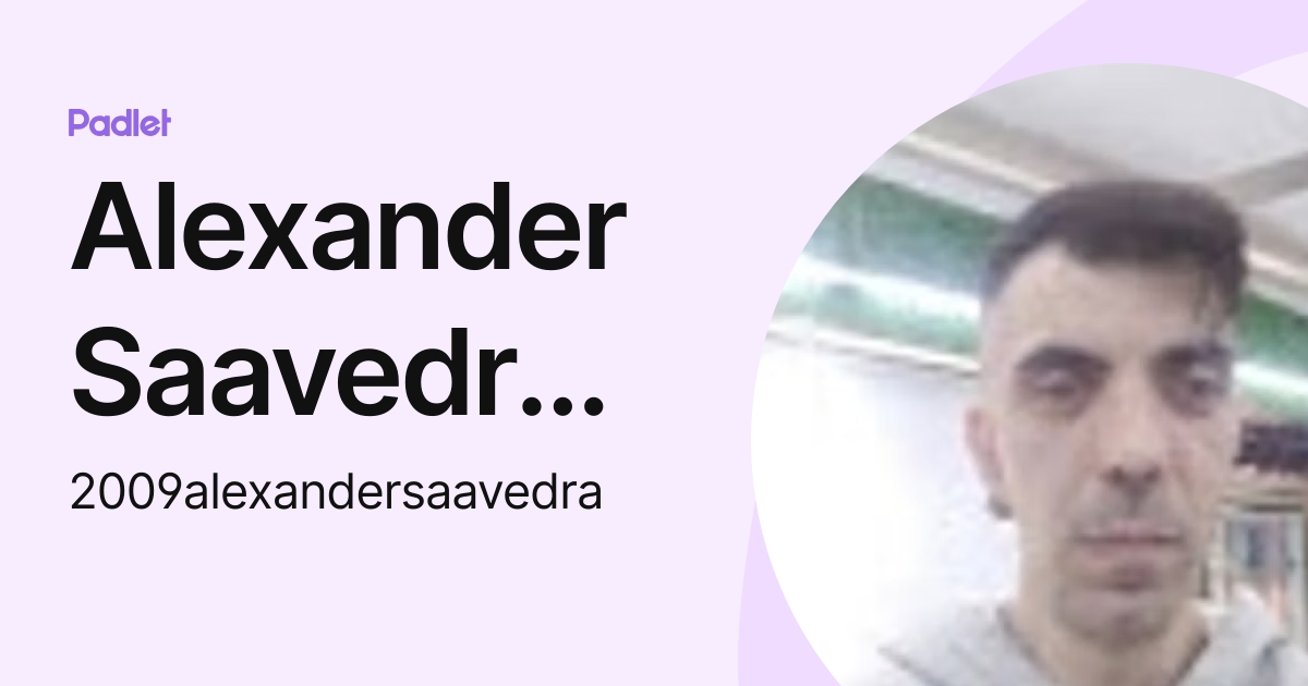 Alexander Saavedra Soto (2009alexandersaavedra) profile | Padlet