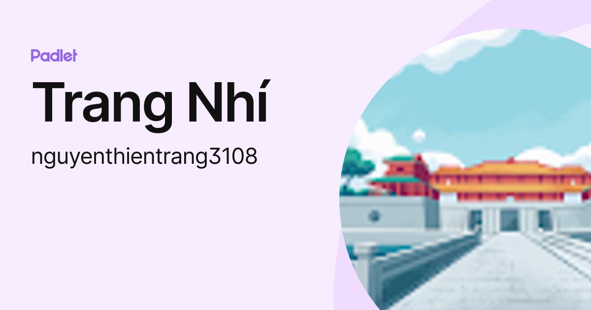 Trang Nhí (nguyenthientrang3108) profile | Padlet