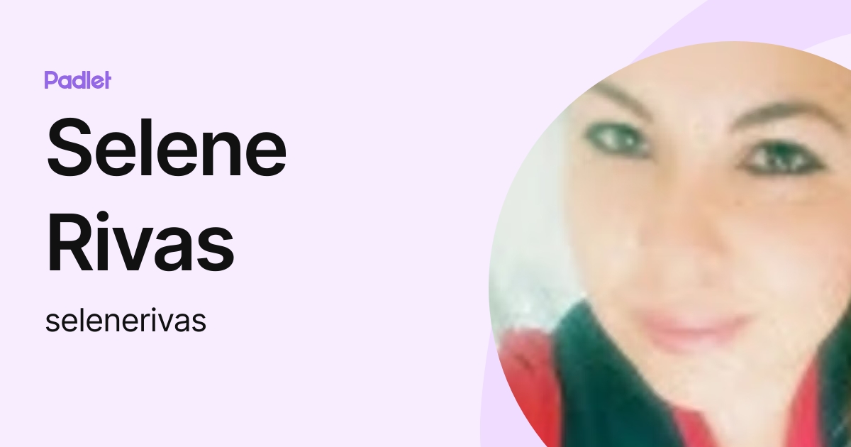 Selene Rivas (selenerivas) profile | Padlet