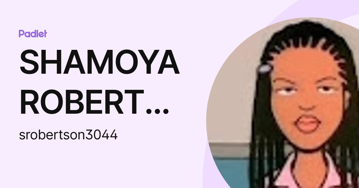 SHAMOYA ROBERTSON (srobertson3044) profile | Padlet