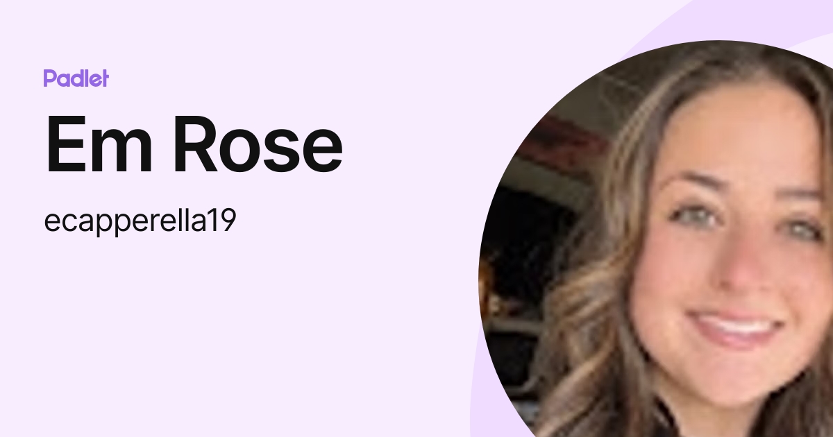 Em Rose (ecapperella19) profile | Padlet
