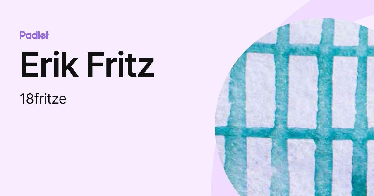 Erik Fritz (18fritze) profile | Padlet