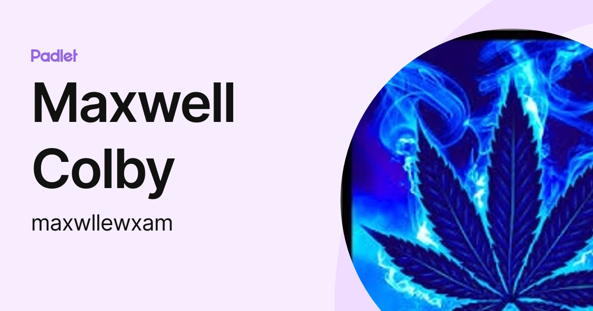 Maxwell Colby (maxwllewxam) profile | Padlet