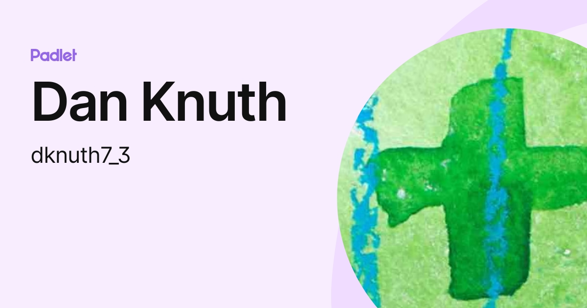 Dan Knuth (dknuth) profile | Padlet