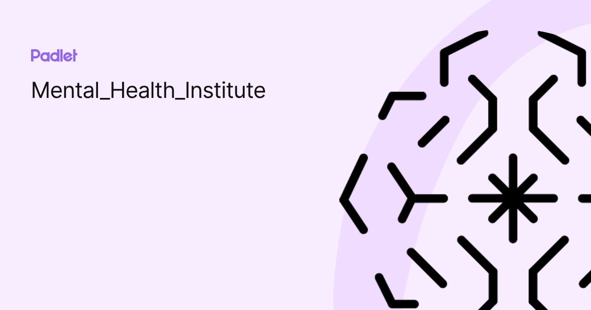 Mental Health Institute Profile Padlet