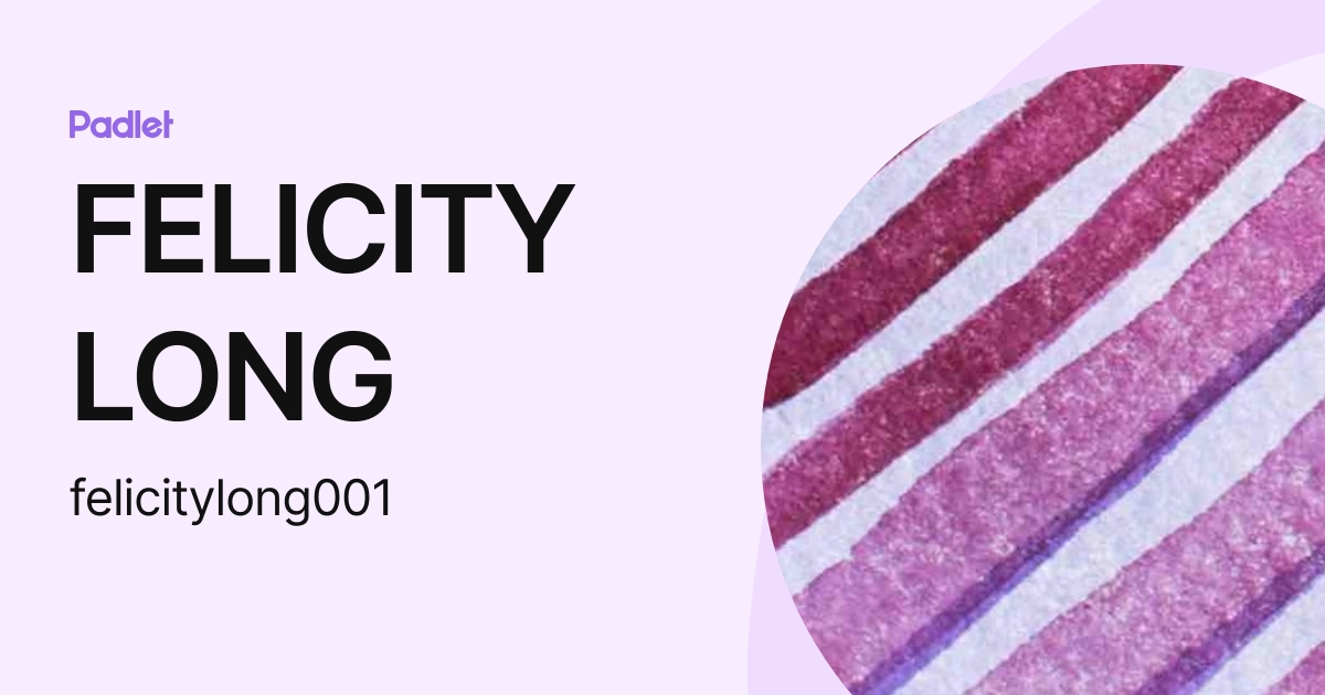 FELICITY LONG (felicitylong001) profile | Padlet