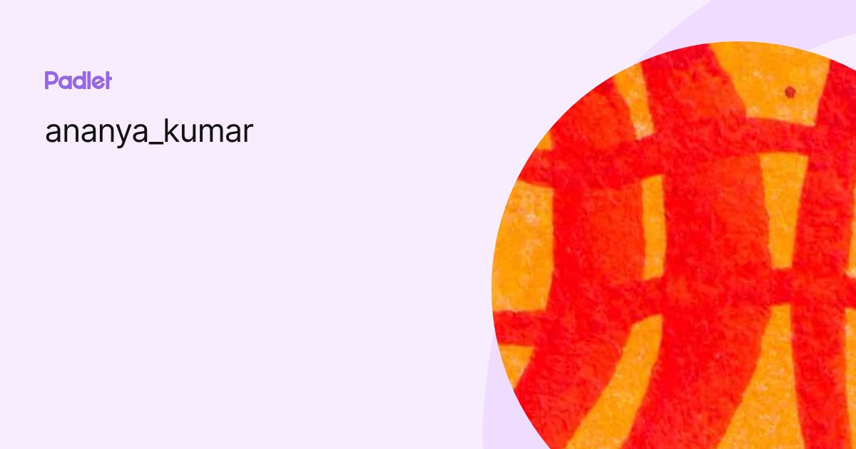 ananya_kumar profile | Padlet