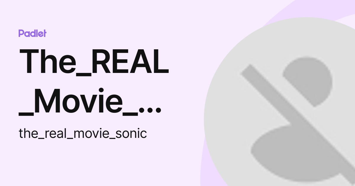 The_REAL_Movie_Sonic (the_real_movie_sonic) profile | Padlet
