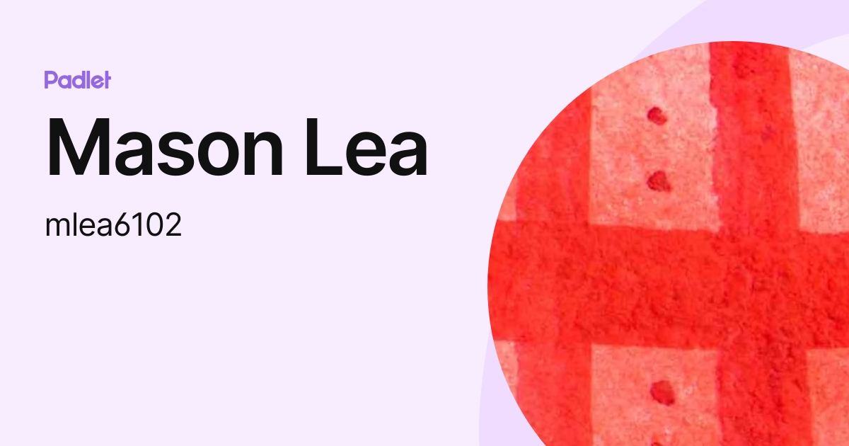 Mason Lea (mlea6102) profile | Padlet