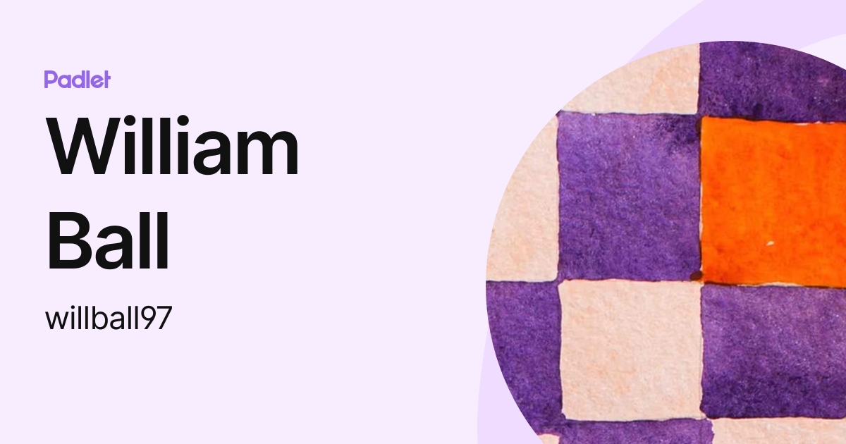 William Ball (willball97) profile | Padlet