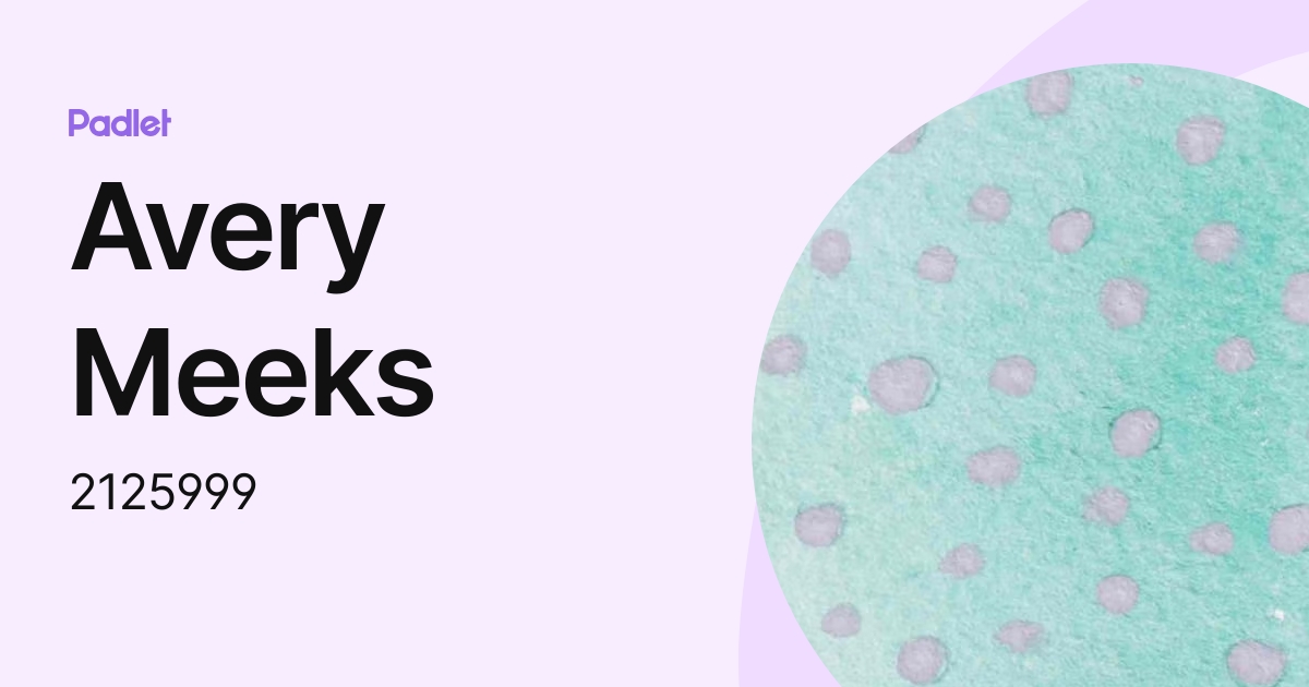 Avery Meeks (2125999) profile | Padlet