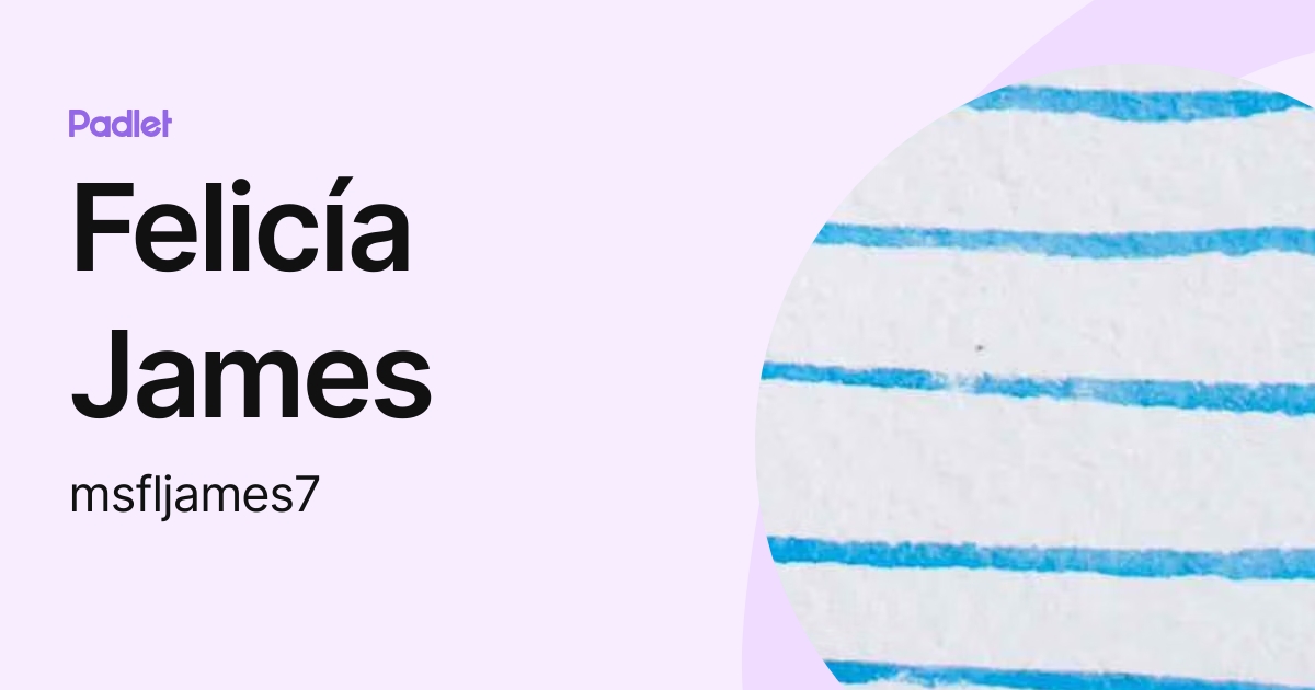 Felicía James (msfljames7) profile | Padlet