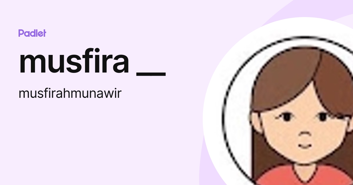 musfira __ (musfirahmunawir) profile | Padlet